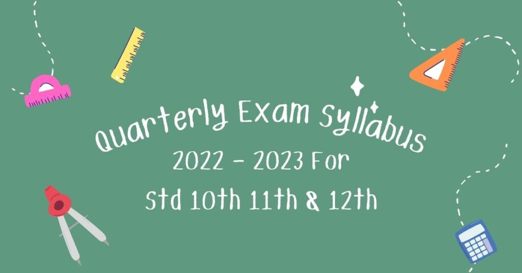 Quarterly Exam Syllabus 2022 – 2023 For Std 10th 11th & 12th – GRLVidya