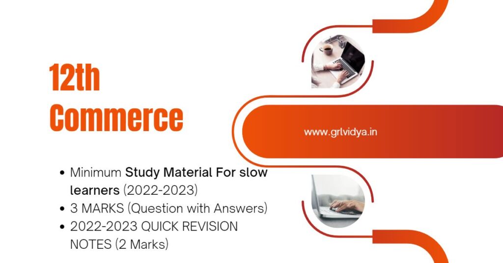12th Commerce Study Material for Slow Learner’s & 2,3 Mark Questions – GRLVidya